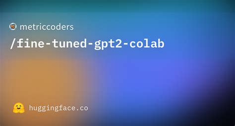 Metriccodersfine Tuned Gpt2 Colab At Main