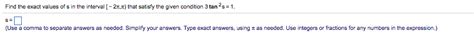 Solved Find The Exact Values Of S In The Interval Pi Chegg