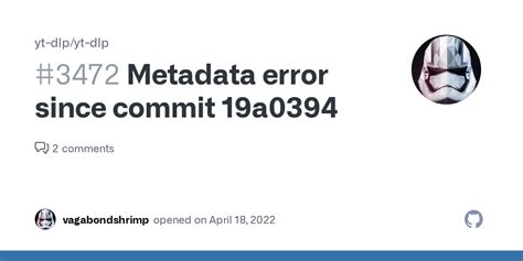 Metadata Error Since Commit 19a0394 · Issue 3472 · Yt Dlpyt Dlp · Github
