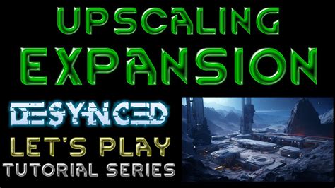 Upscaling And Expansion Tutorial Lets Play Desynced Guide Ep 3 Youtube