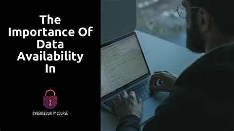 The Importance Of Data Availability In Cybersecurity