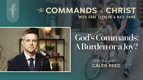 Bonus “gods Commands A Burden Or A Joy” With Caleb Reed Institute