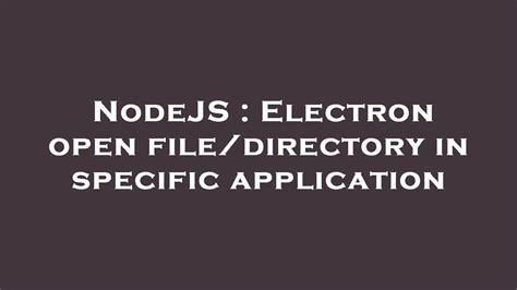 Nodejs Electron Open Filedirectory In Specific Application Youtube
