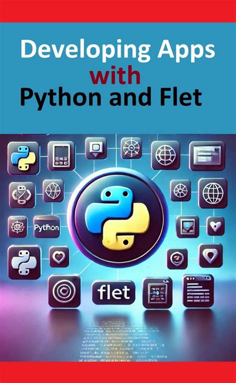 Developing Apps With Python And Flet Roadmap To Scalable And Powerful Application Design