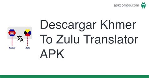 Khmer To Zulu Translator APK Android App Descarga Gratis