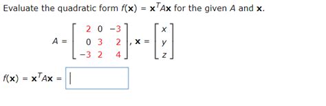 solved evaluate the quadratic form f x xtax for the given
