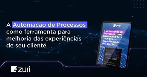 A Automa O De Processos Como Ferramenta Para Melhoria Da Experi Ncia