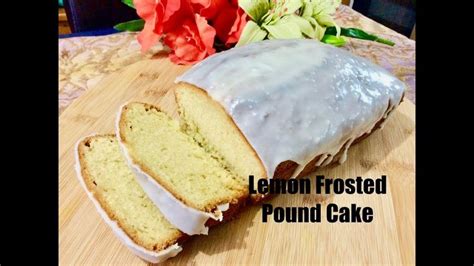 Lemon Frosted Pound Cake How To Make Pound Cake With A Lemon Glaze