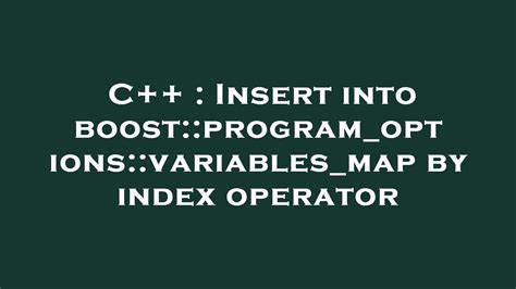 C Insert Into Boost Program Options Variables Map By Index