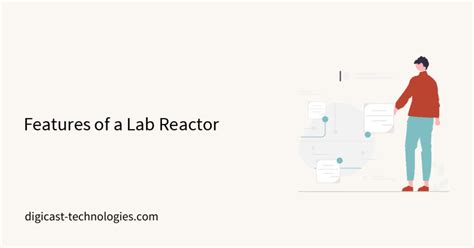 Features Of A Lab Reactor Digicast Technologies