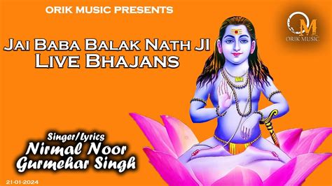 Live Hit Baba Balak Nath Hit Bhajans Nirmal Noor Gurmehar Singh