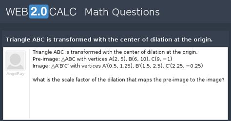 View Question Triangle Abc Is Transformed With The Center Of Dilation