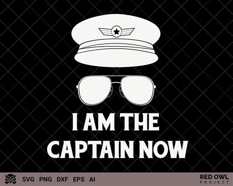 I Am The Captain Now Svg File