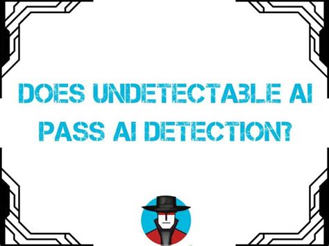 Does Undetectable Ai Pass Ai Detection Trickmenotai