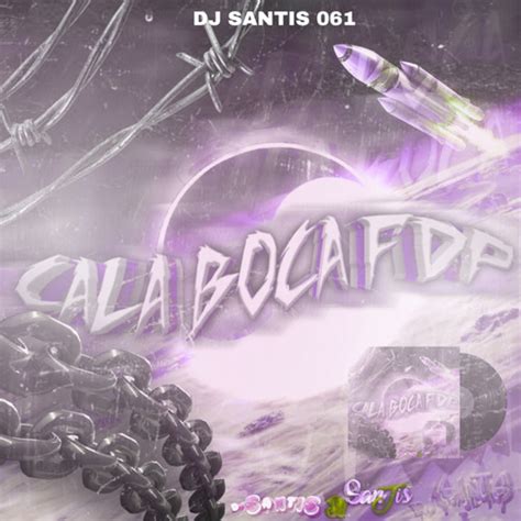 Stream Cala Boca Fdp By DJ SANTIS 061 Listen Online For Free On