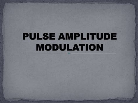 Pulse Amplitude Modulation Pam