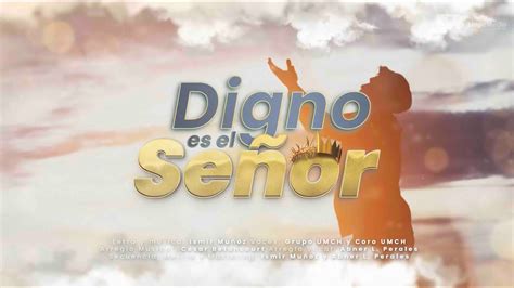 Digno Es El Señor Semana De Gratitud 2023 Canto Tema Chords Chordify