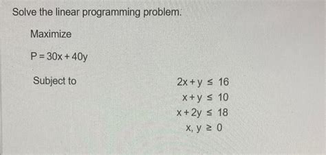 Solved Solve The Linear Programming Problem Maximize