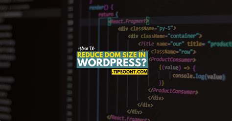 How To Reduce DOM Size In WordPress Best Practices