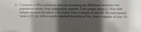 Solved Construct A 99 ﻿confidence Interval Estimating The