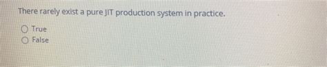 Solved There Rarely Exist A Pure Jit Production System In