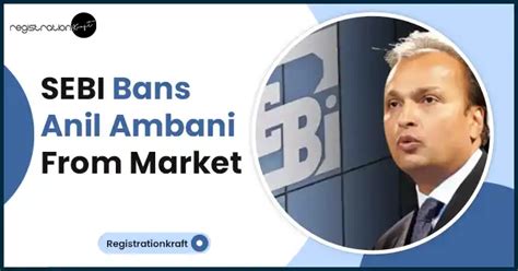 Sebi Imposes Market Ban On Anil Ambani And 24 Others