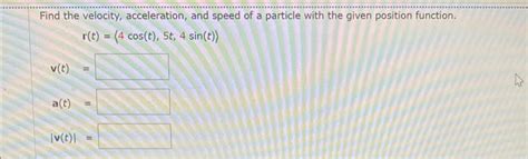 Solved Find The Velocity Acceleration And Speed Of A