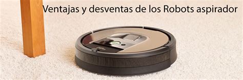 Ventajas Y Desventajas De Comprar Un Robot Aspirador
