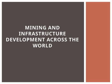 Mining And Infrastructure Development Across The World Pptx Free Download