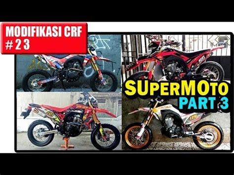 KUMPULAN MODIFIKASI SUPERMOTO KEREN HONDA CRF 150L YouTube