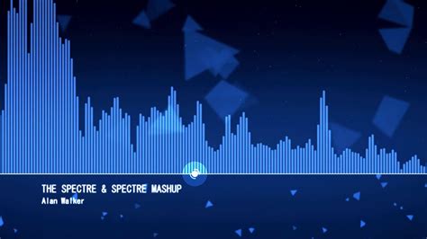 Alan Walker The Spectre And Spectre Mashup Remix Youtube