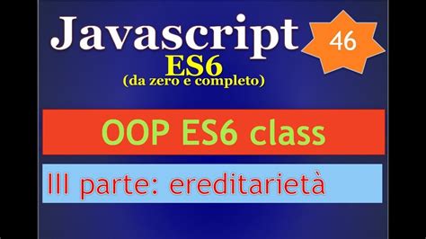 Javascript Es6 Ita 46 Oop Es6 Class Terza Parte Youtube