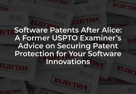 Software Patents After Alice A Former Uspto Examiners Advice On