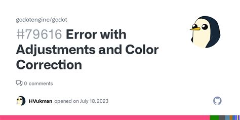 Error With Adjustments And Color Correction · Issue 79616 · Godotenginegodot · Github