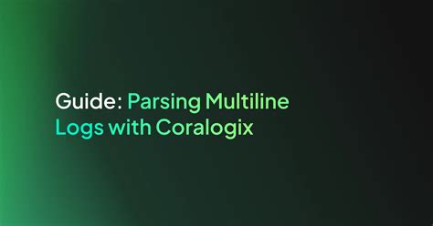 Guide Parsing Multiline Logs With Coralogix Coralogix