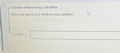 Solved Calculate Without Using A Calculator Give Your Chegg