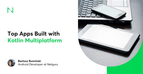 Top Apps Built With Kotlin Multiplatform 2025 Update