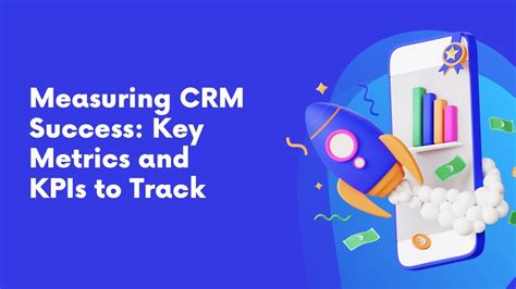 Measuring Crm Success Key Metrics And Kpis To Track