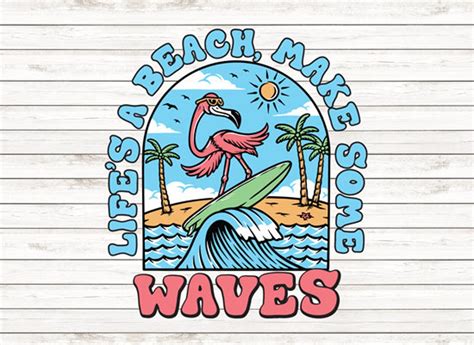 Lifes A Beach Make Some Waves Dtf Print Ready To Press Etsy