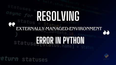 Resolving Externally Managed Environment Error In Python
