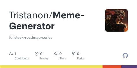 GitHub Tristanon Meme Generator Fullstack Roadmap Series