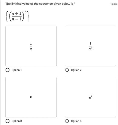 Solved The Limiting Value Of The Sequence Given Below Is 37 1 1 E