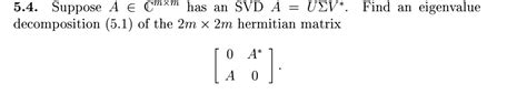 Solved 54 Suppose A∈cm×m Has An Svd AuΣv∗ Find An
