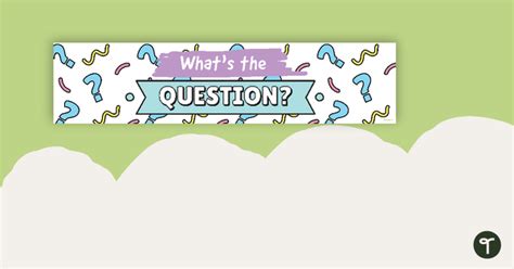 What S The Question Wall Display Lower Years Teach Starter