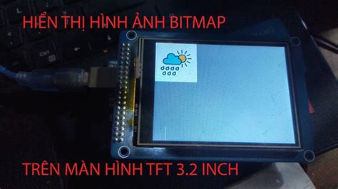 Lập trình màn hình cảm ứng 3 2 TFT LCD hiển thị hình ảnh bitmap