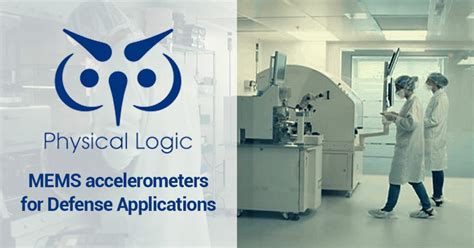 Physical Logic Develops MEMS Accelerometers For Inertial Sensing And Navigation Defense