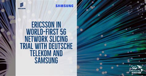Ericsson In World First 5g Network Slicing Trial With Deutsche Telekom And Samsung 5g Americas
