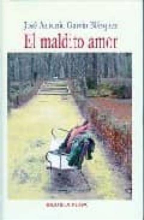 El Maldito Amor Libro Del 2007 Escrito Por Jose Antonio Garcia