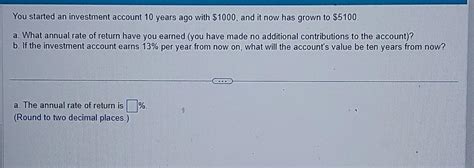 Solved You Started An Investment Account 10 Years Ago With