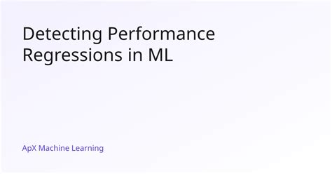 detecting performance regressions in ml